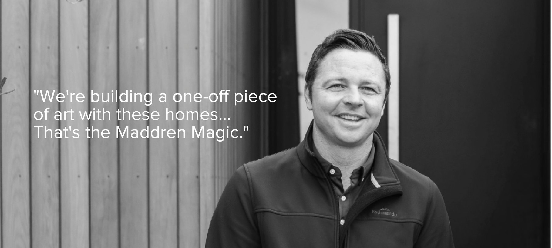 The Driving Force behind Maddren Homes